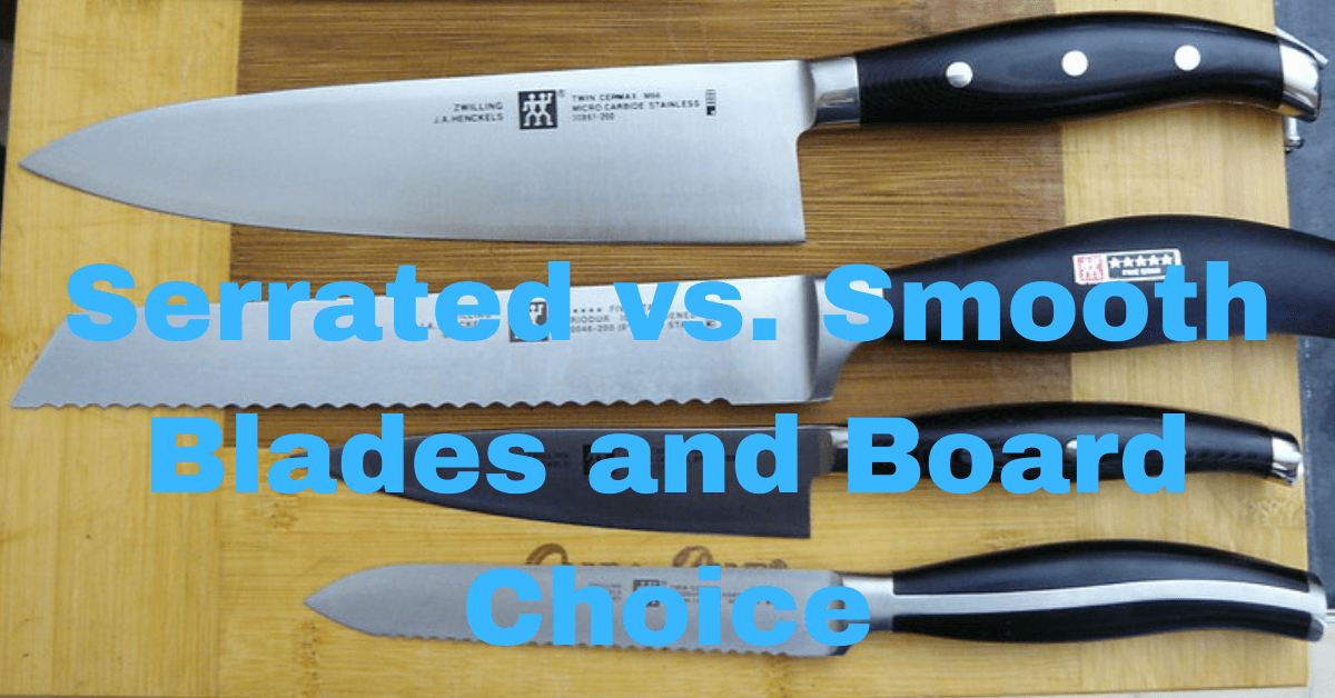 Serrated vs. Smooth Blades and Board Choice - mykitchenhints.com