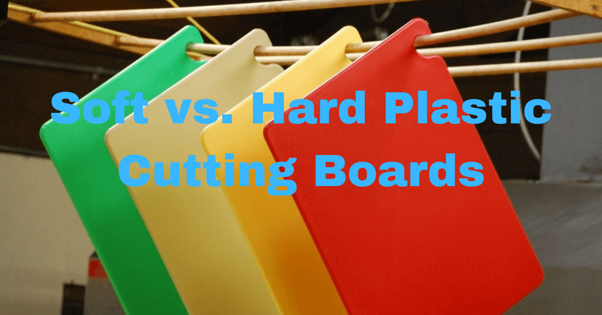 Soft vs. Hard Plastic Cutting Boards: Which is better for you ...