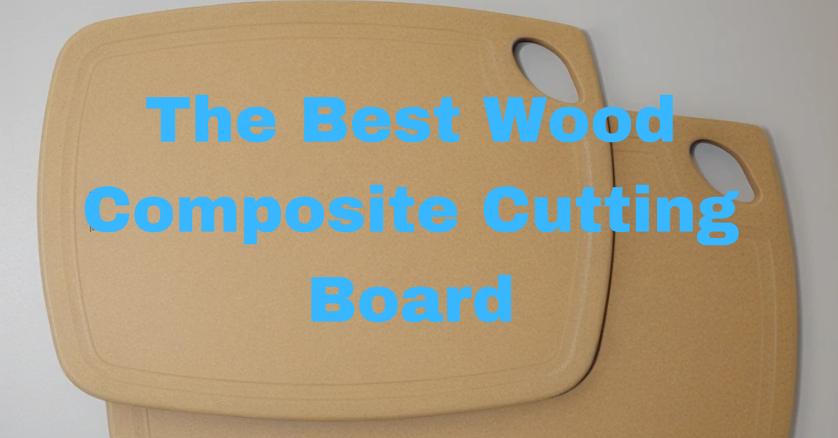 The Best Wood Composite Cutting Board - mykitchenhints.com
